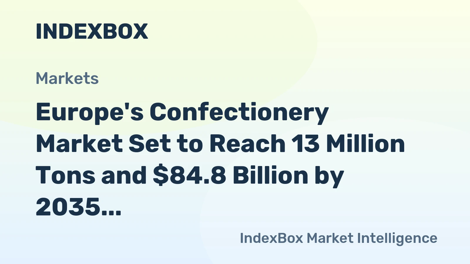 Europe's Confectionery Market Set to Reach 13 Million Tons and $84.8 Billion by 2035
