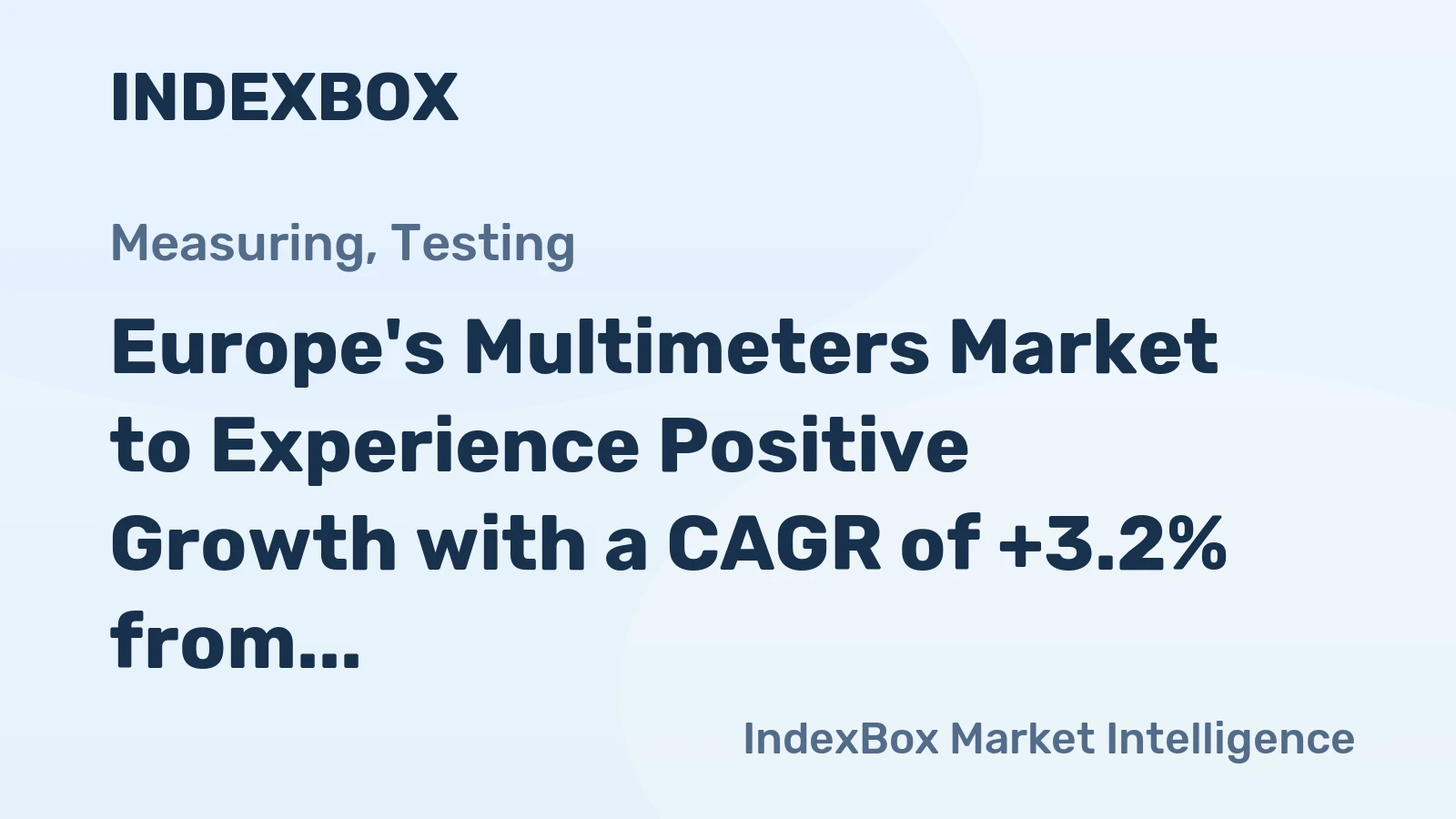 Europe's Multimeters Market to Experience Positive Growth with a CAGR of +3.2% from 2024 to 2035, Reaching 9.9M Units