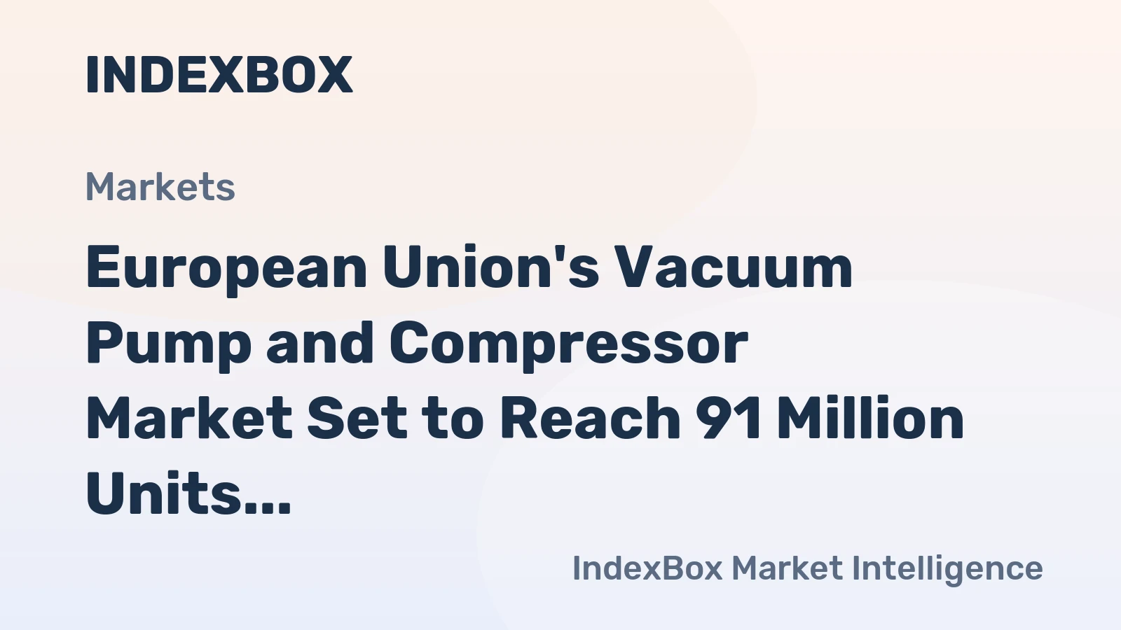 European Union's Vacuum Pump and Compressor Market Set to Reach 91 Million Units and $11.5 Billion by 2035