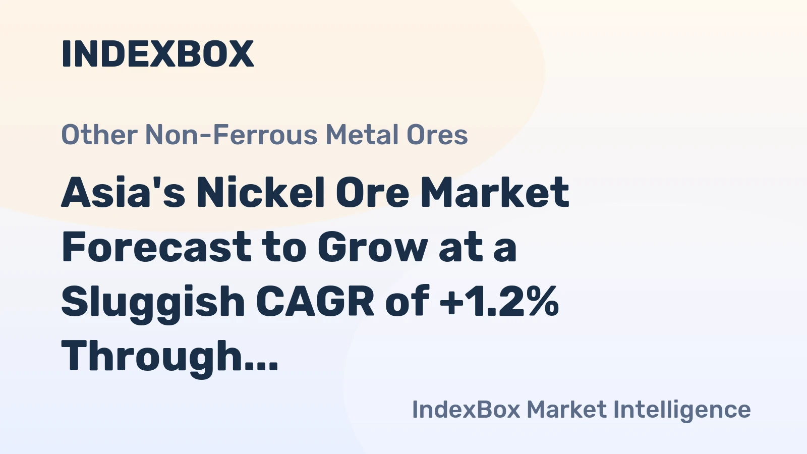 Asia's Nickel Ore Market Forecast to Grow at a Sluggish CAGR of +1.2% Through 2035