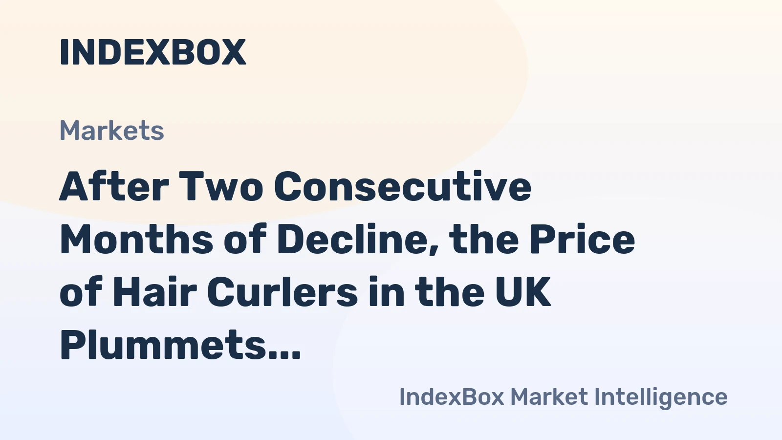 After Two Consecutive Months of Decline, the Price of Hair Curlers in the UK Plummets to $13.9 per Unit.