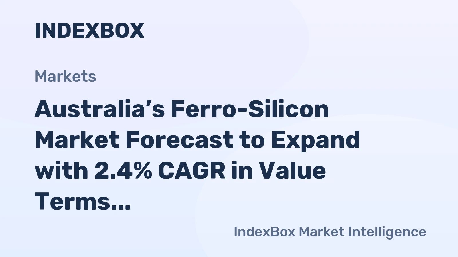 Australia’s Ferro-Silicon Market Forecast to Expand with 2.4% CAGR in Value Terms