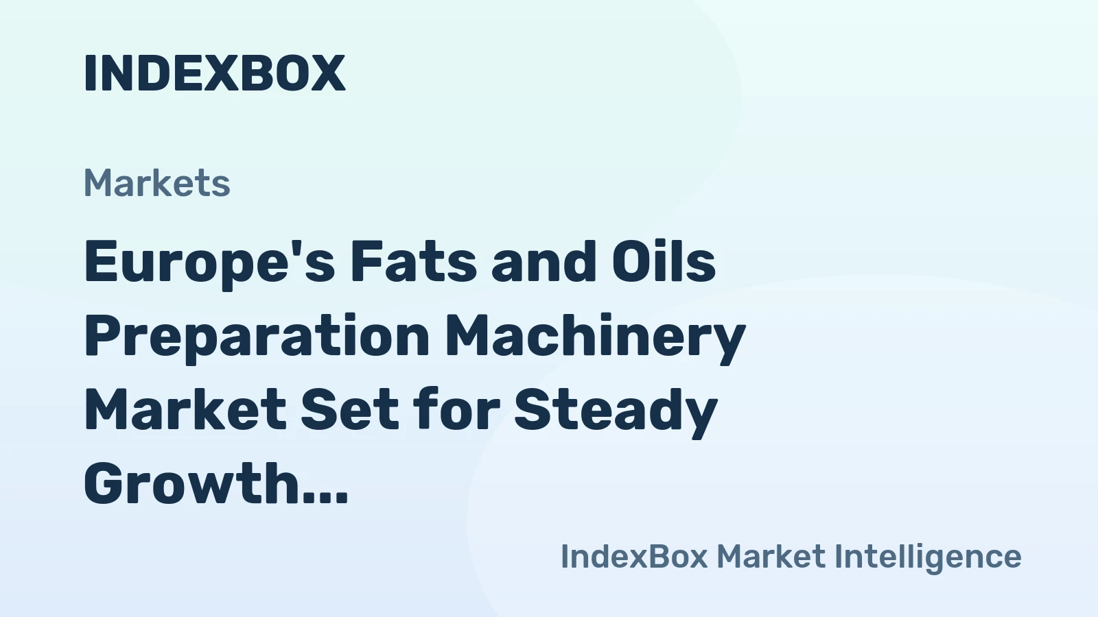 Europe's Fats and Oils Preparation Machinery Market Set for Steady Growth with 1.1% CAGR Through 2035