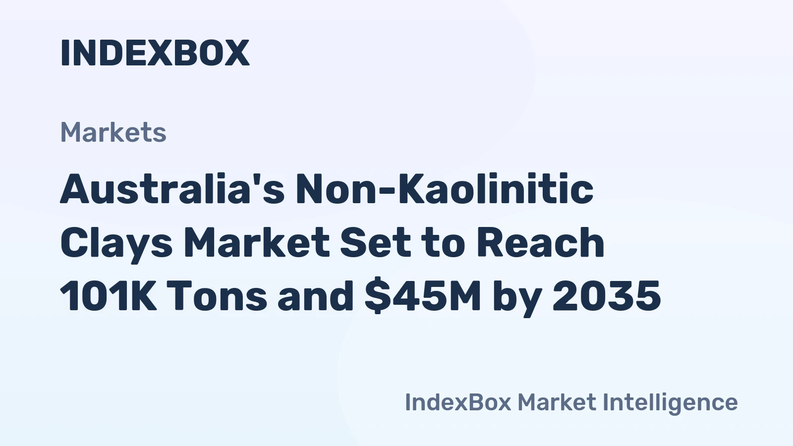 Australia's Non-Kaolinitic Clays Market Set to Reach 101K Tons and $45M by 2035