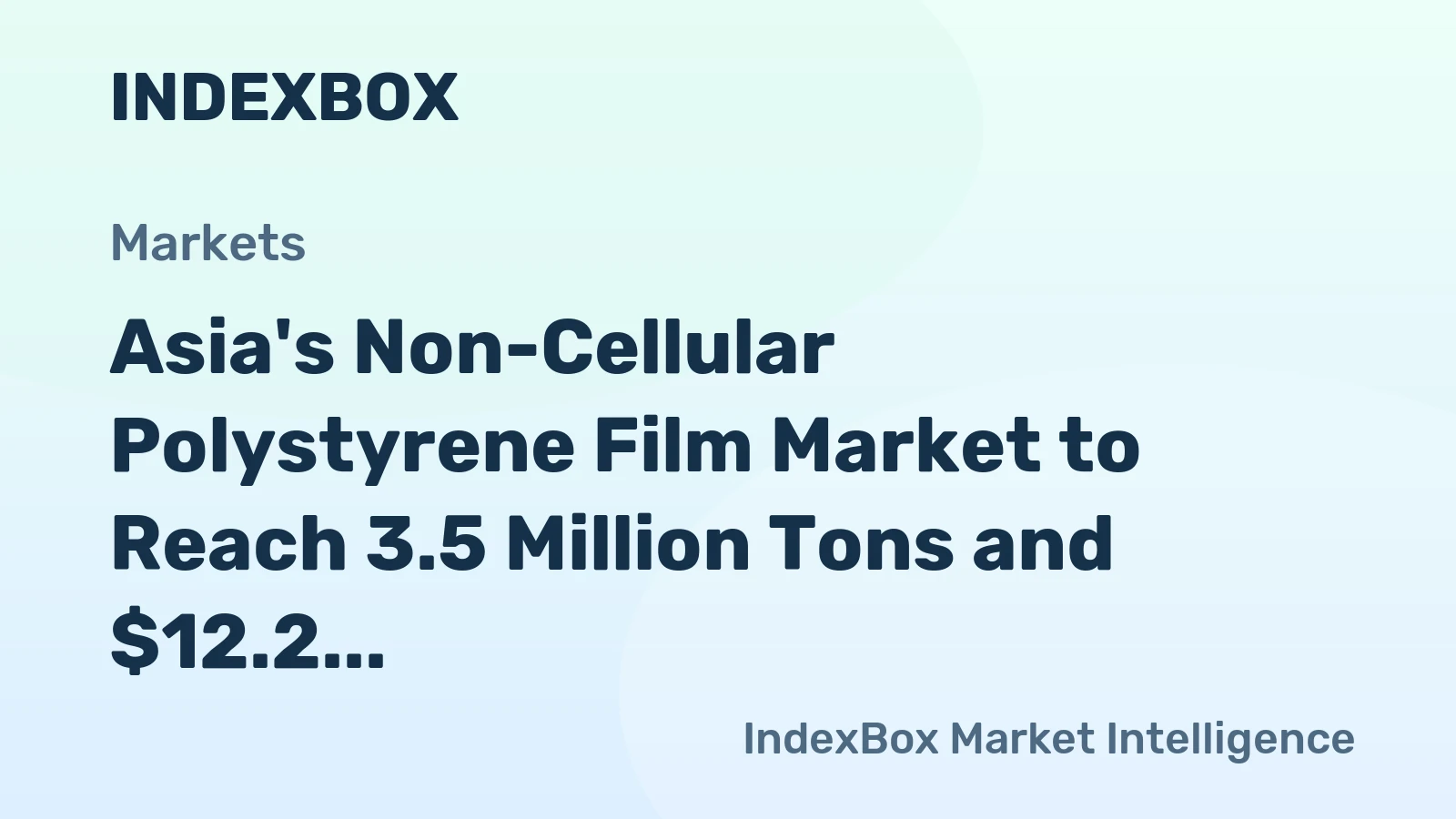 Asia's Non-Cellular Polystyrene Film Market to Reach 3.5 Million Tons and $12.2 Billion by 2035