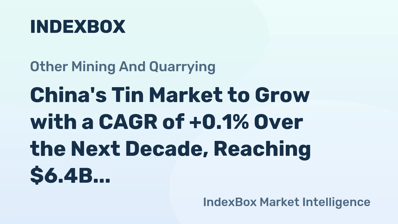 China's Tin Market to Grow with a CAGR of +0.1% Over the Next Decade, Reaching $6.4B by 2035