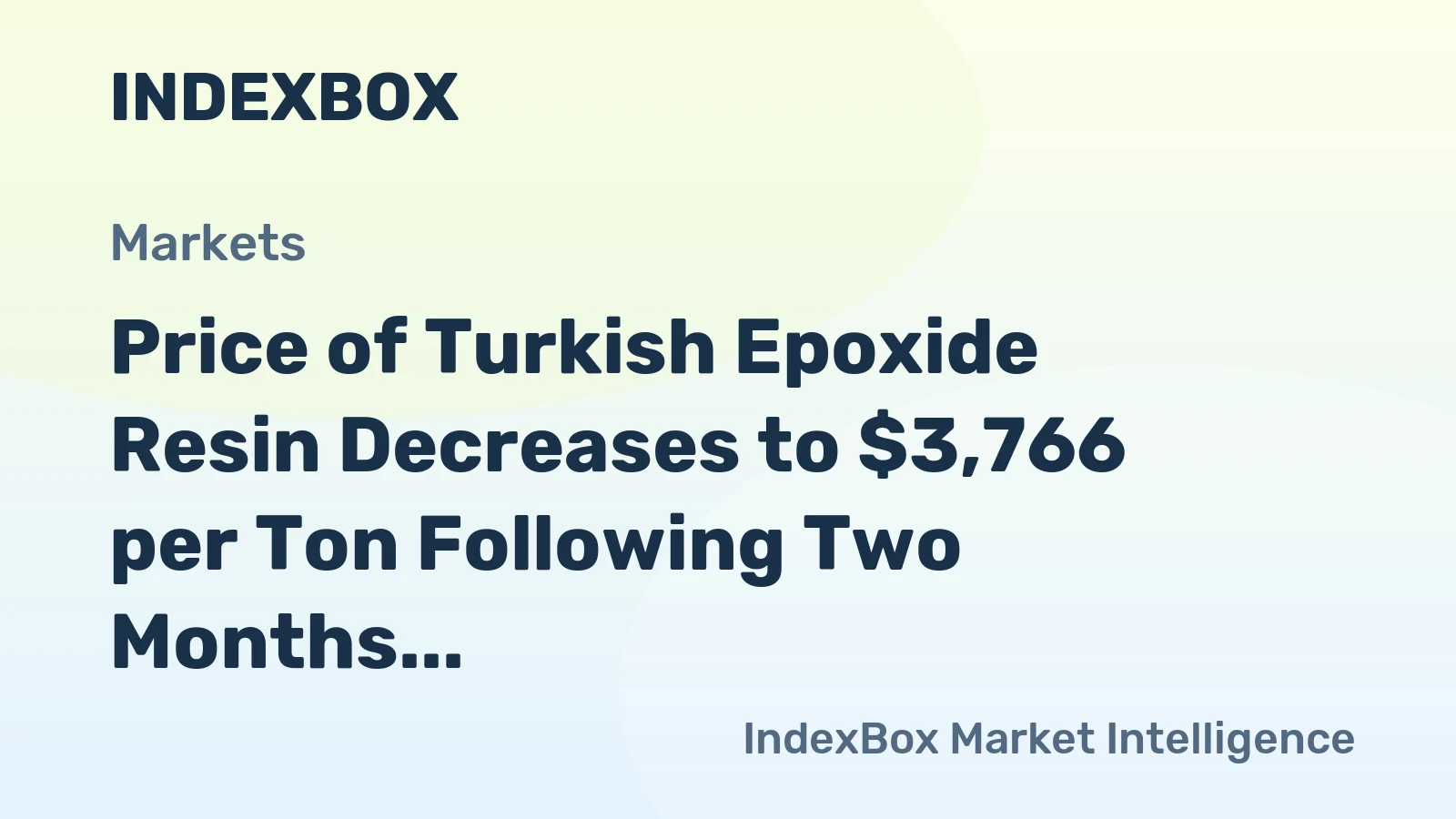 Price of Turkish Epoxide Resin Decreases to $3,766 per Ton Following Two Months of Contraction