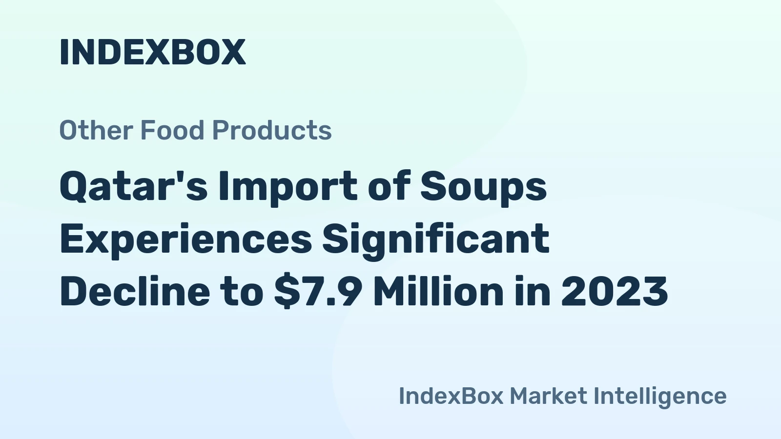 Qatar's Import of Soups Experiences Significant Decline to $7.9 Million in 2023