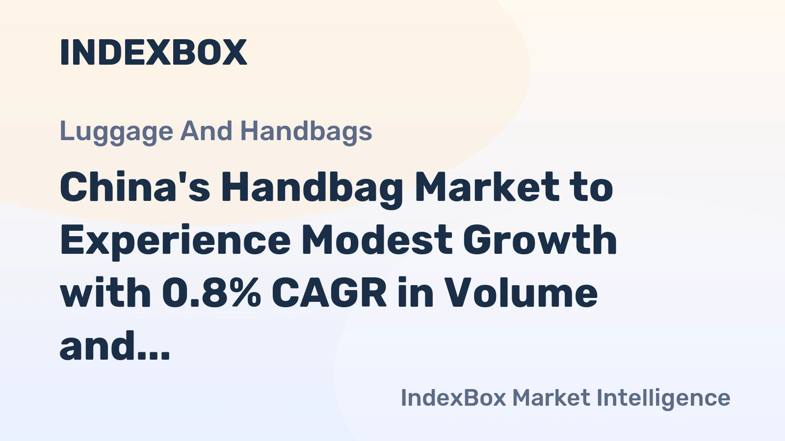 China's Handbag Market to Experience Modest Growth with 0.8% CAGR in Volume and 1.5% in Value from 2024-2035