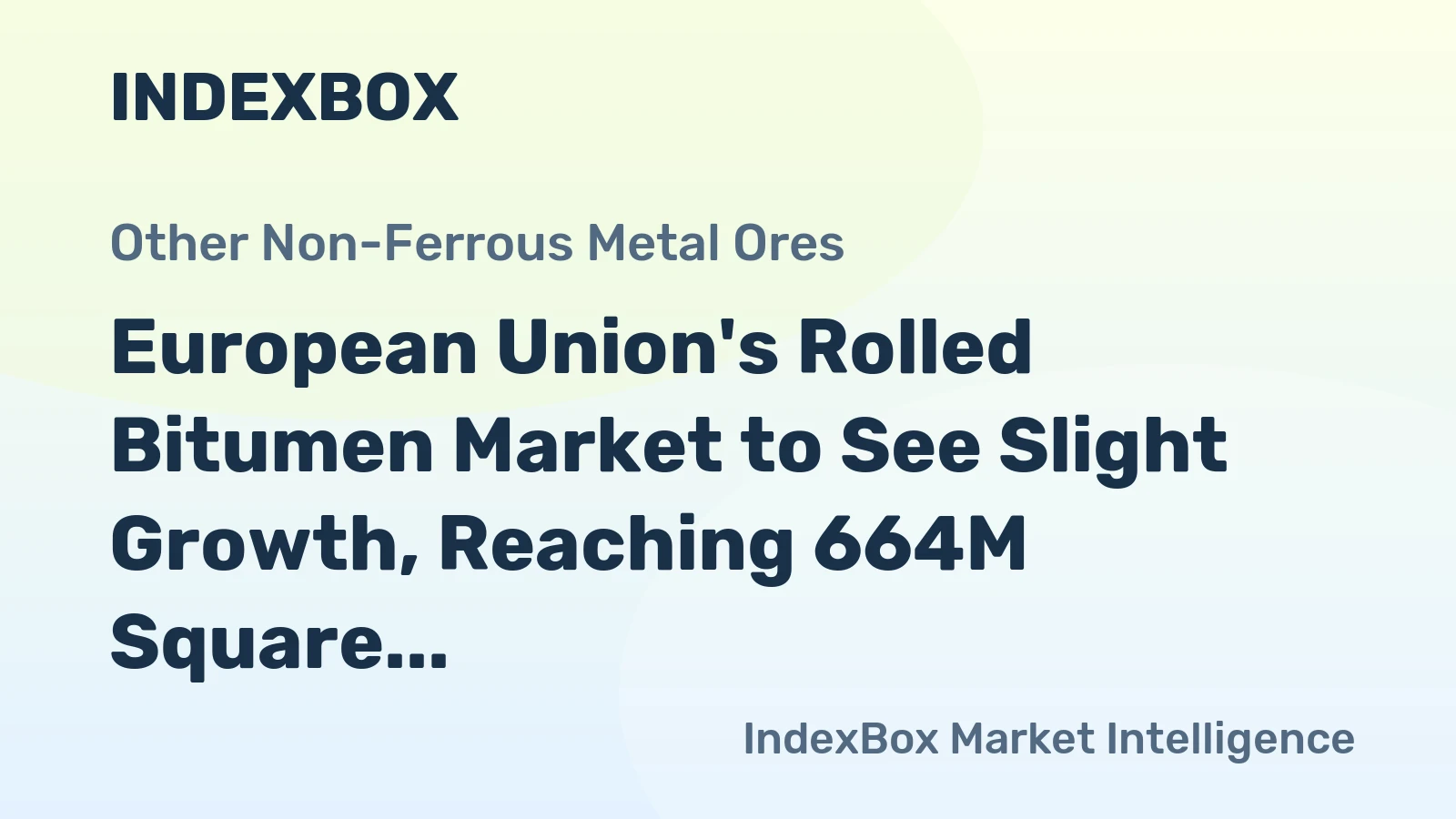 European Union's Rolled Bitumen Market to See Slight Growth, Reaching 664M Square Meters in Volume and $2.8B in Value by 2035