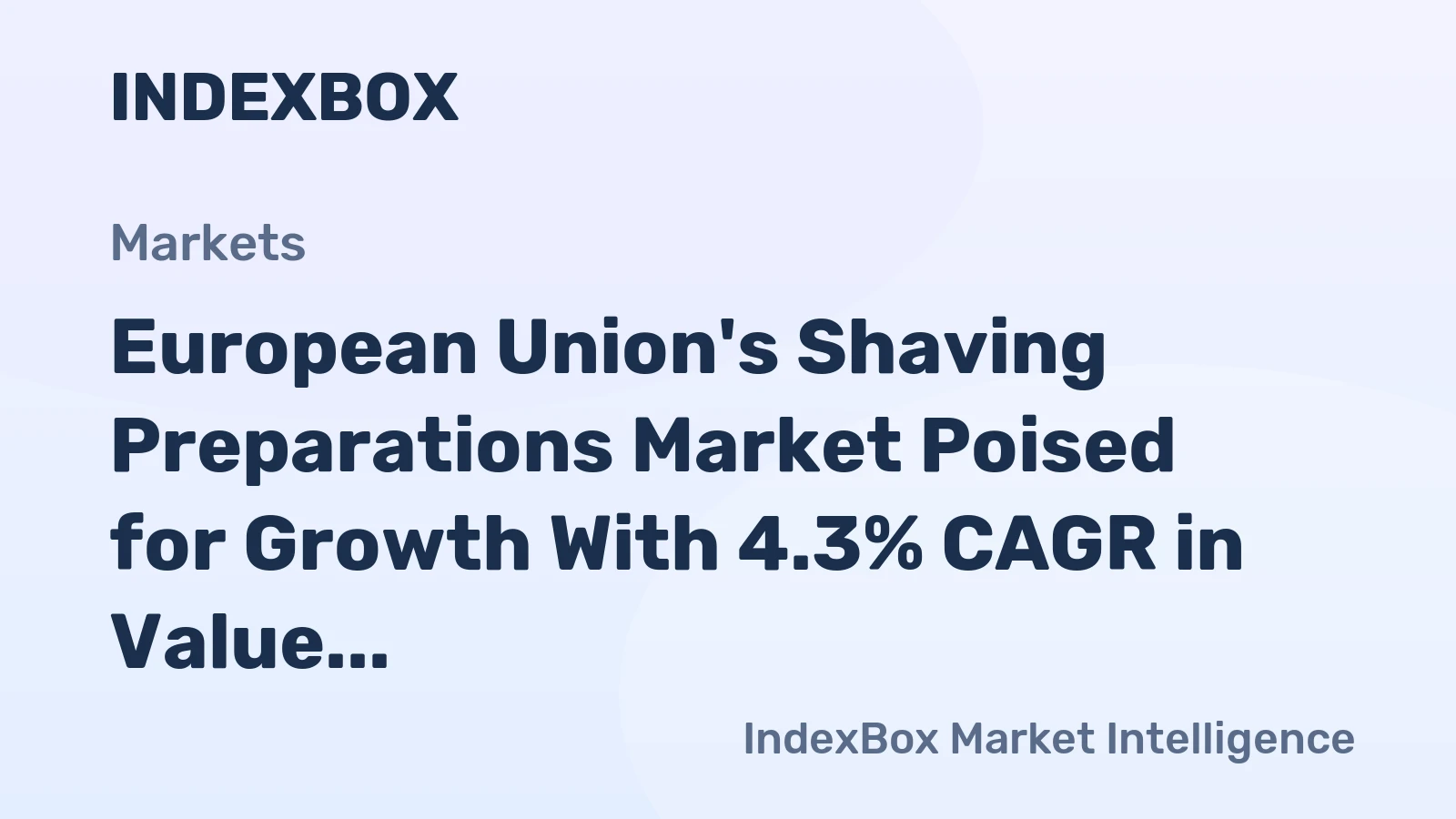 European Union's Shaving Preparations Market Poised for Growth With 4.3% CAGR in Value Through 2035