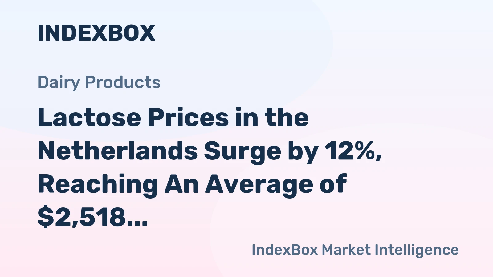 Lactose Prices in the Netherlands Surge by 12%, Reaching An Average of $2,518 per Ton.