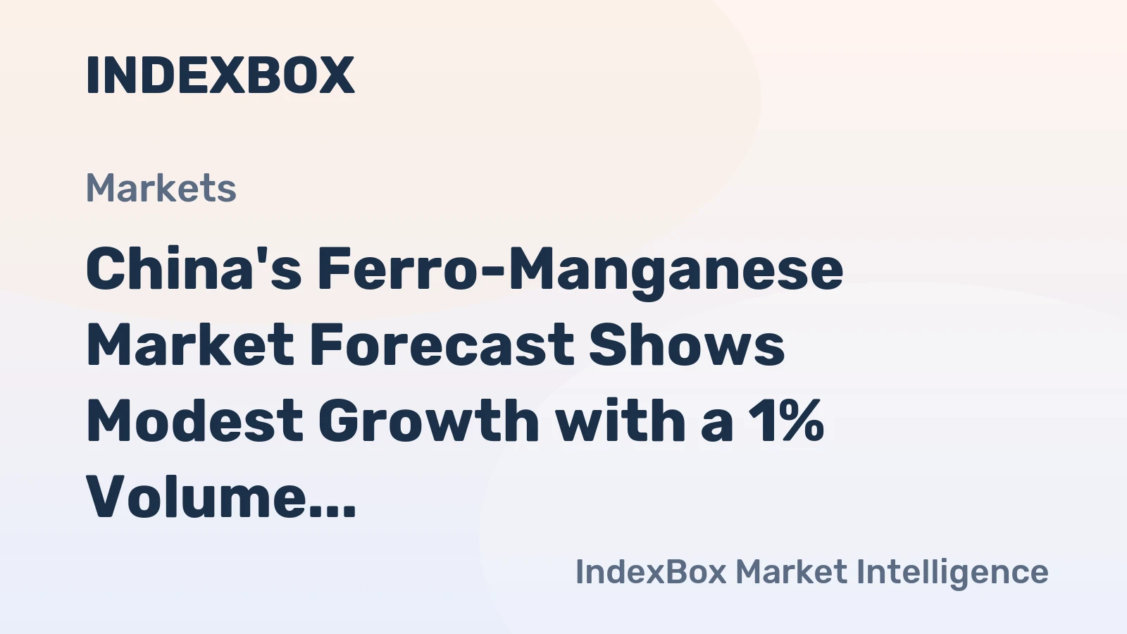 China's Ferro-Manganese Market Forecast Shows Modest Growth with a 1% Volume CAGR