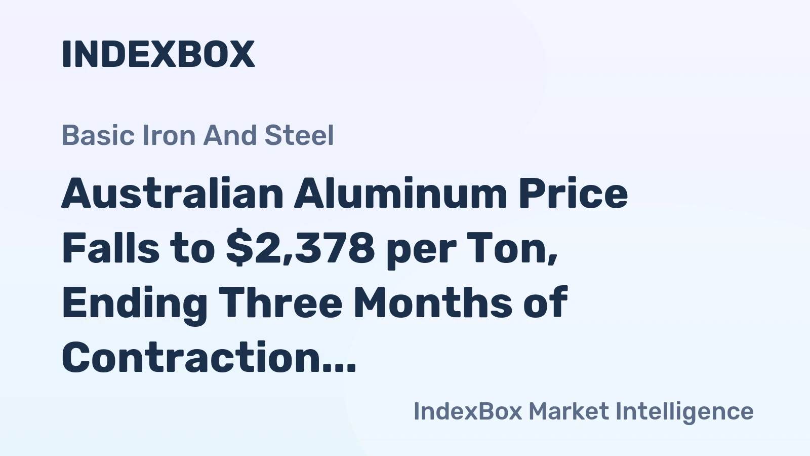 Australian Aluminum Price Falls to $2,378 per Ton, Ending Three Months of Contraction