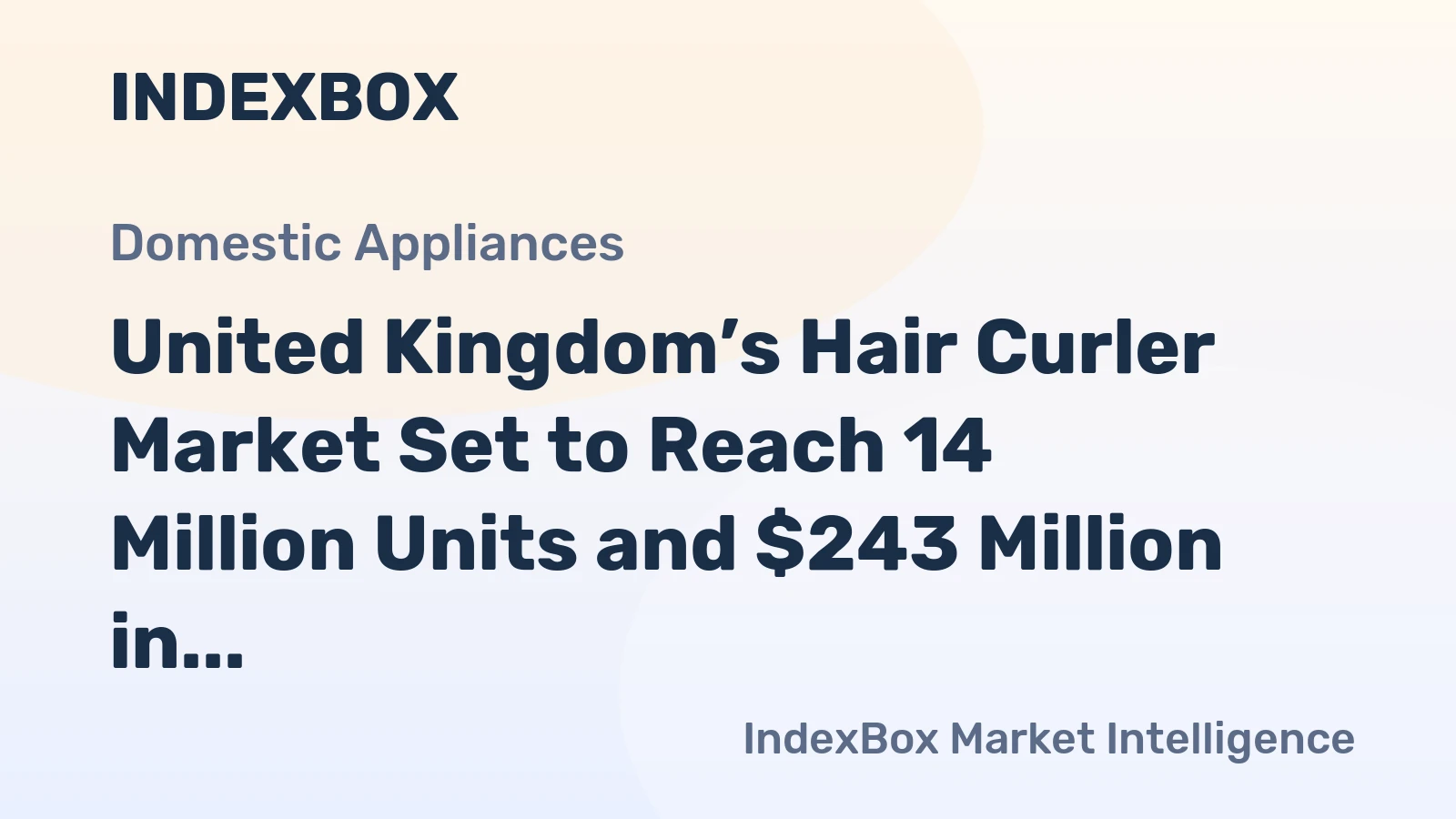 United Kingdom’s Hair Curler Market Set to Reach 14 Million Units and $243 Million in Value