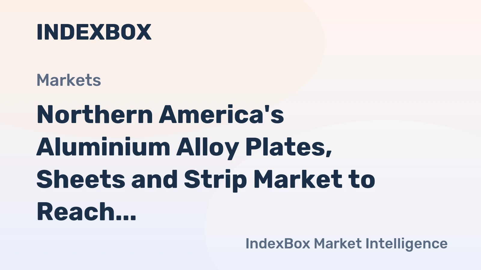 Northern America's Aluminium Alloy Plates, Sheets and Strip Market to Reach 1.3M Tons and $5.4B by 2035