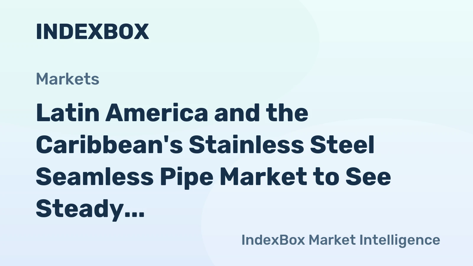 Latin America and the Caribbean's Stainless Steel Seamless Pipe Market to See Steady Growth With 1.4% CAGR Through 2035