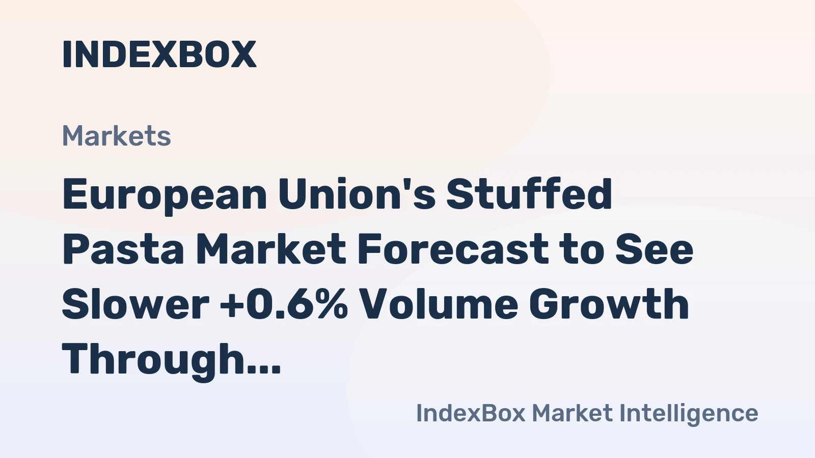 European Union's Stuffed Pasta Market Forecast to See Slower +0.6% Volume Growth Through 2035