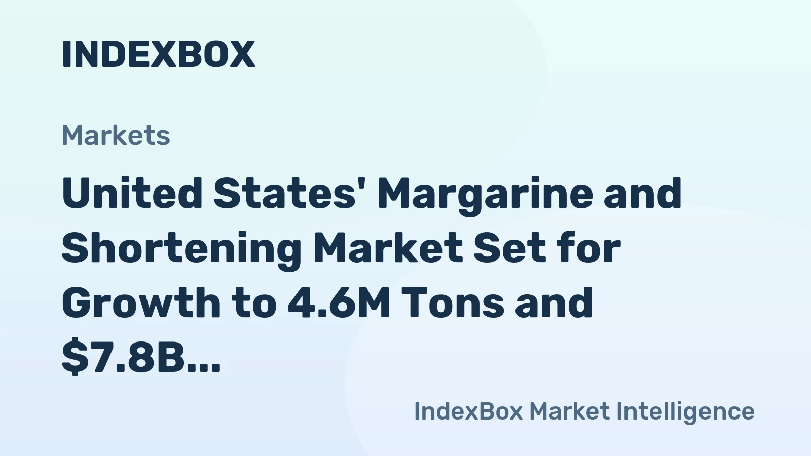 United States' Margarine and Shortening Market Set for Growth to 4.6M Tons and $7.8B in Value