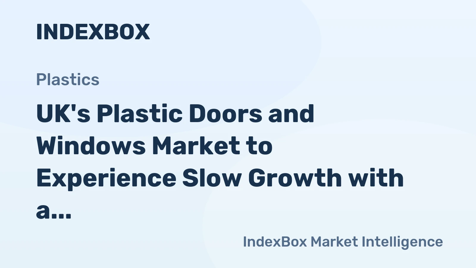 UK's Plastic Doors and Windows Market to Experience Slow Growth with a CAGR of +0.2% from 2024 to 2035