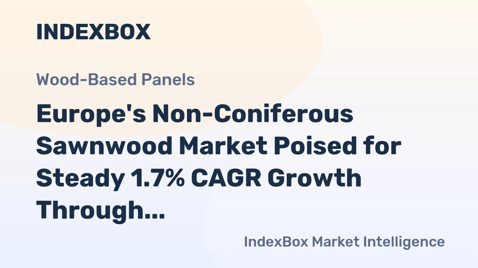 Europe's Non-Coniferous Sawnwood Market Poised for Steady 1.7% CAGR Growth Through 2035