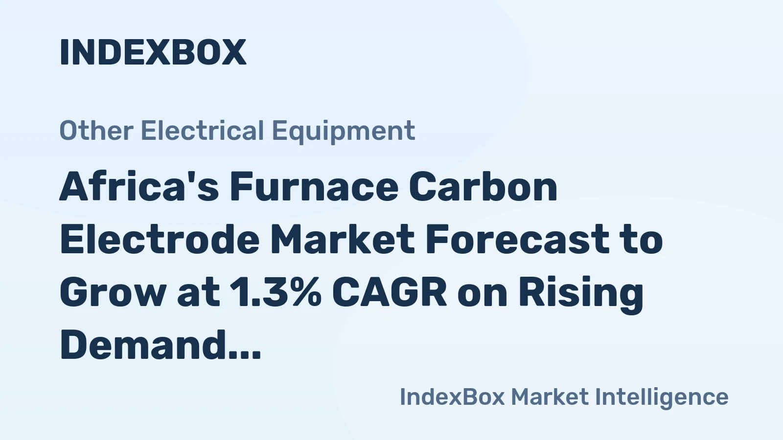Africa's Furnace Carbon Electrode Market Forecast to Grow at 1.3% CAGR on Rising Demand