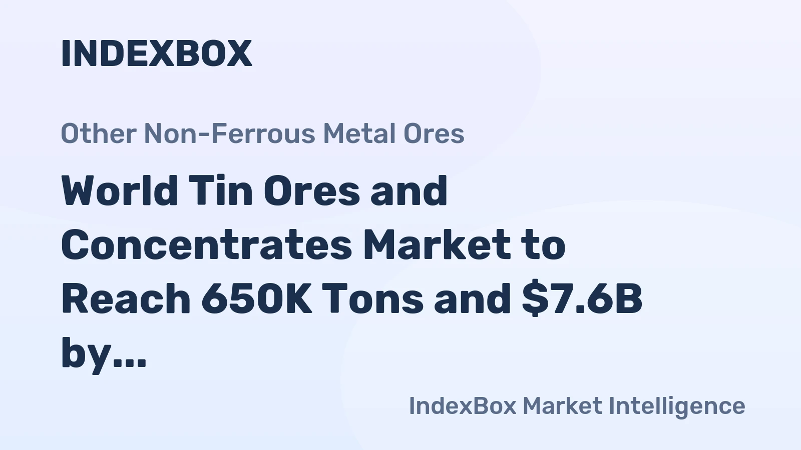 World Tin Ores and Concentrates Market to Reach 650K Tons and $7.6B by 2035