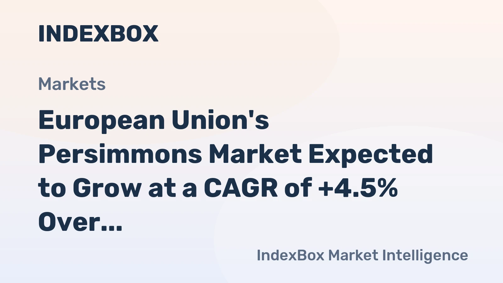 European Union's Persimmons Market Expected to Grow at a CAGR of +4.5% Over Next Decade