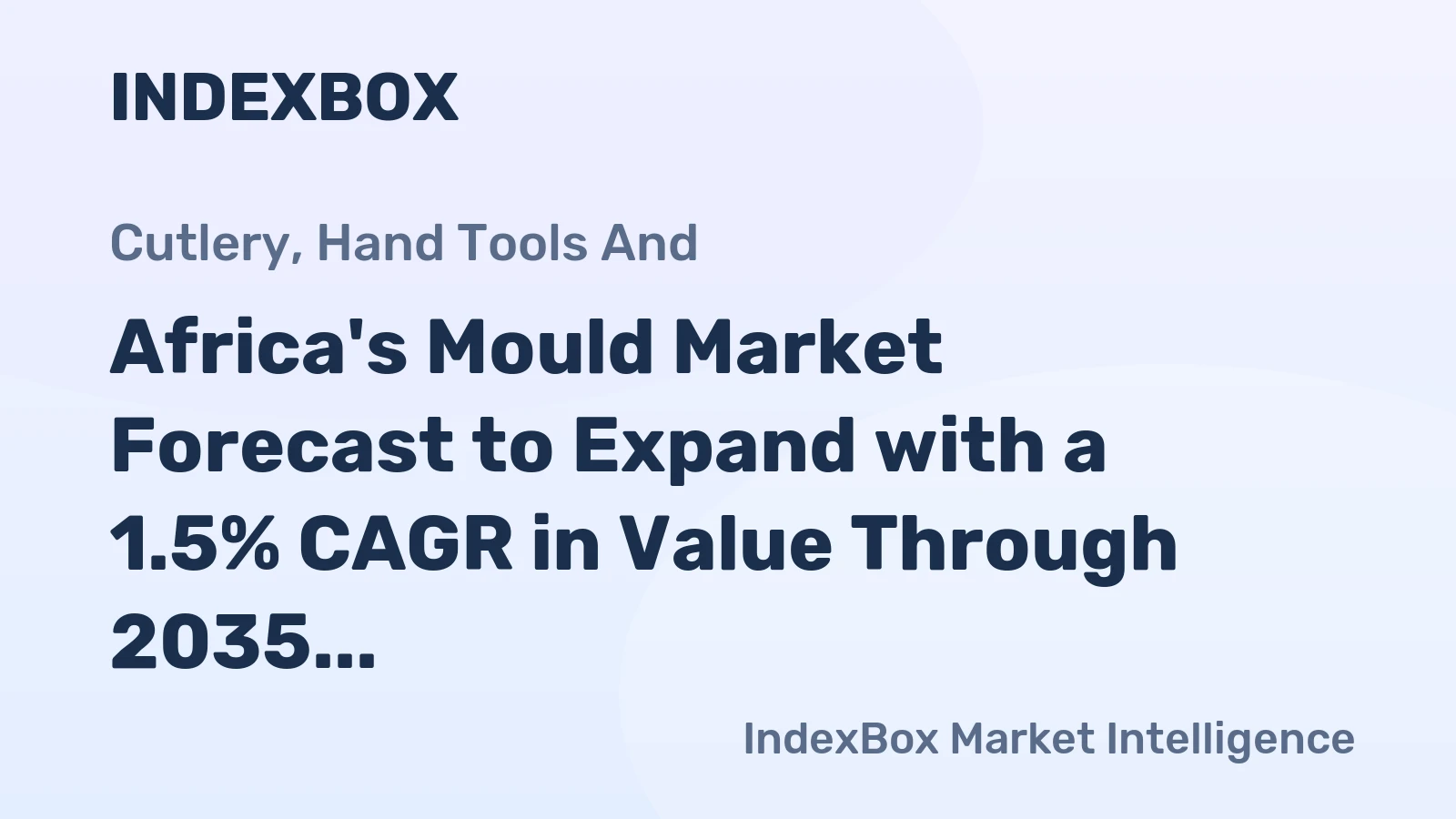 Africa's Mould Market Forecast to Expand with a 1.5% CAGR in Value Through 2035