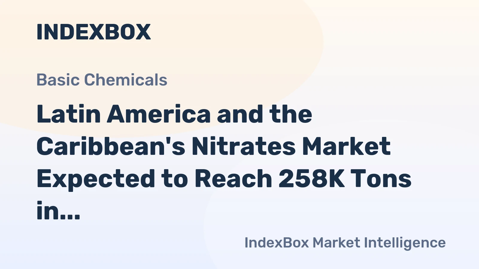 Latin America and the Caribbean's Nitrates Market Expected to Reach 258K Tons in Volume and $290M in Value by 2035