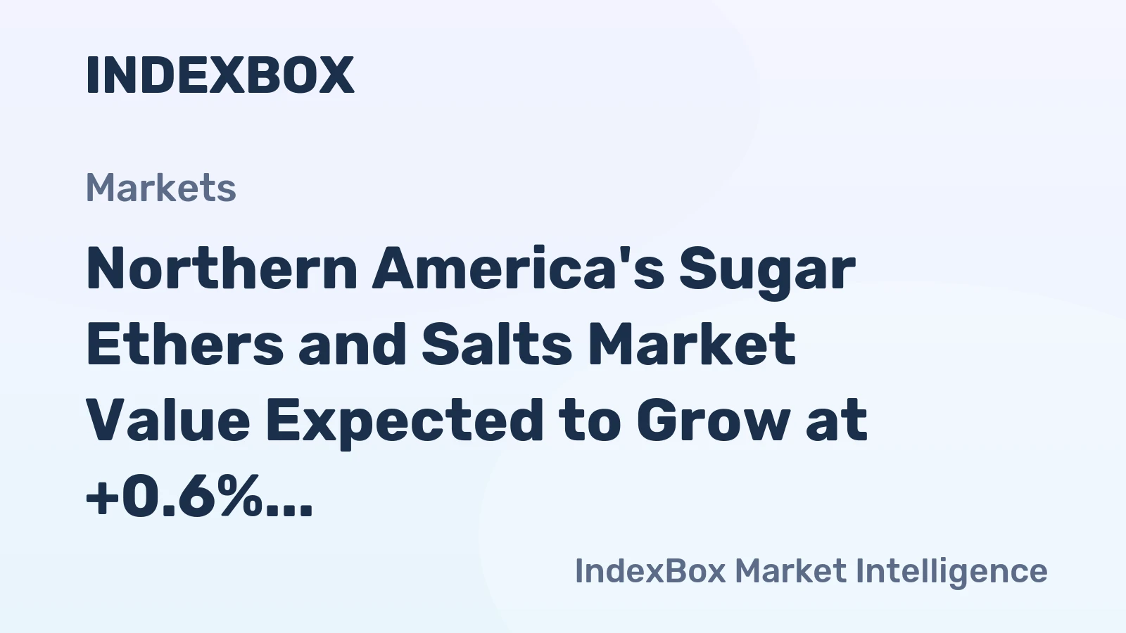 Northern America's Sugar Ethers and Salts Market Value Expected to Grow at +0.6% CAGR