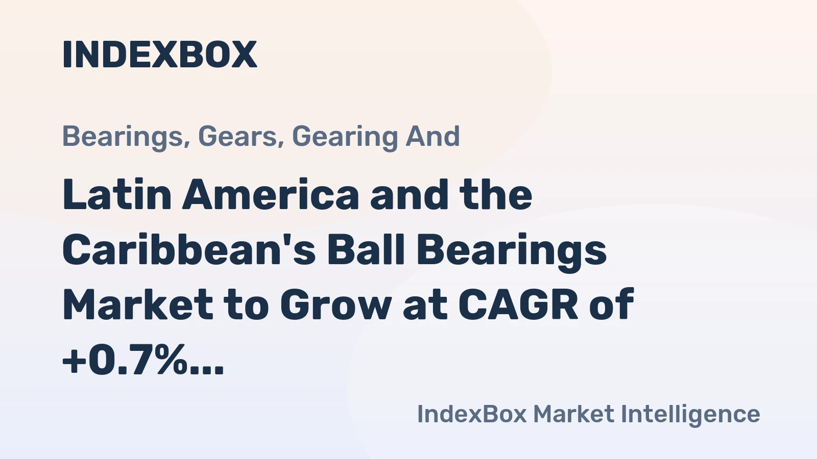 Latin America and the Caribbean's Ball Bearings Market to Grow at CAGR of +0.7% from 2024 to 2035