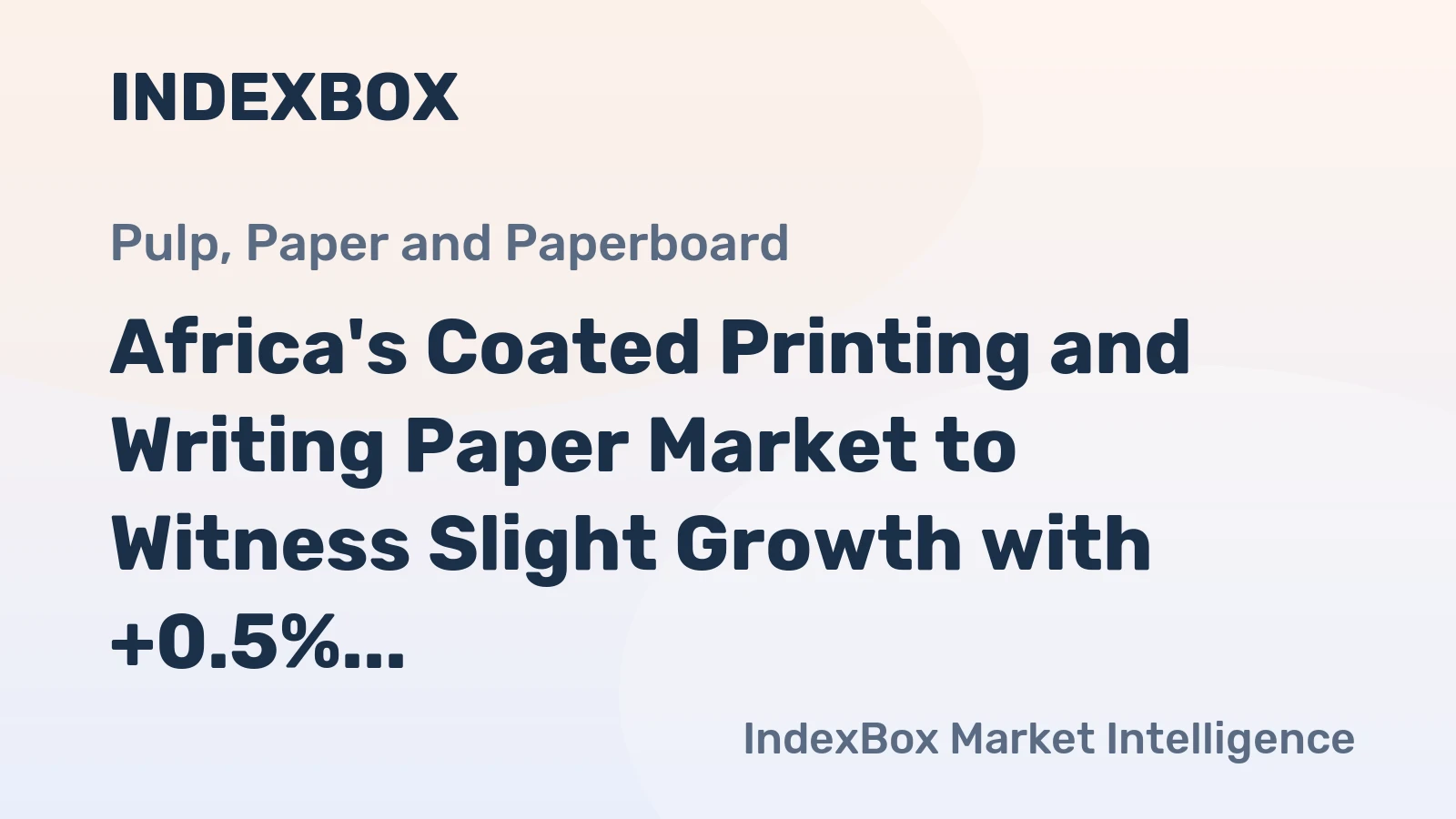 Africa's Coated Printing and Writing Paper Market to Witness Slight Growth with +0.5% CAGR