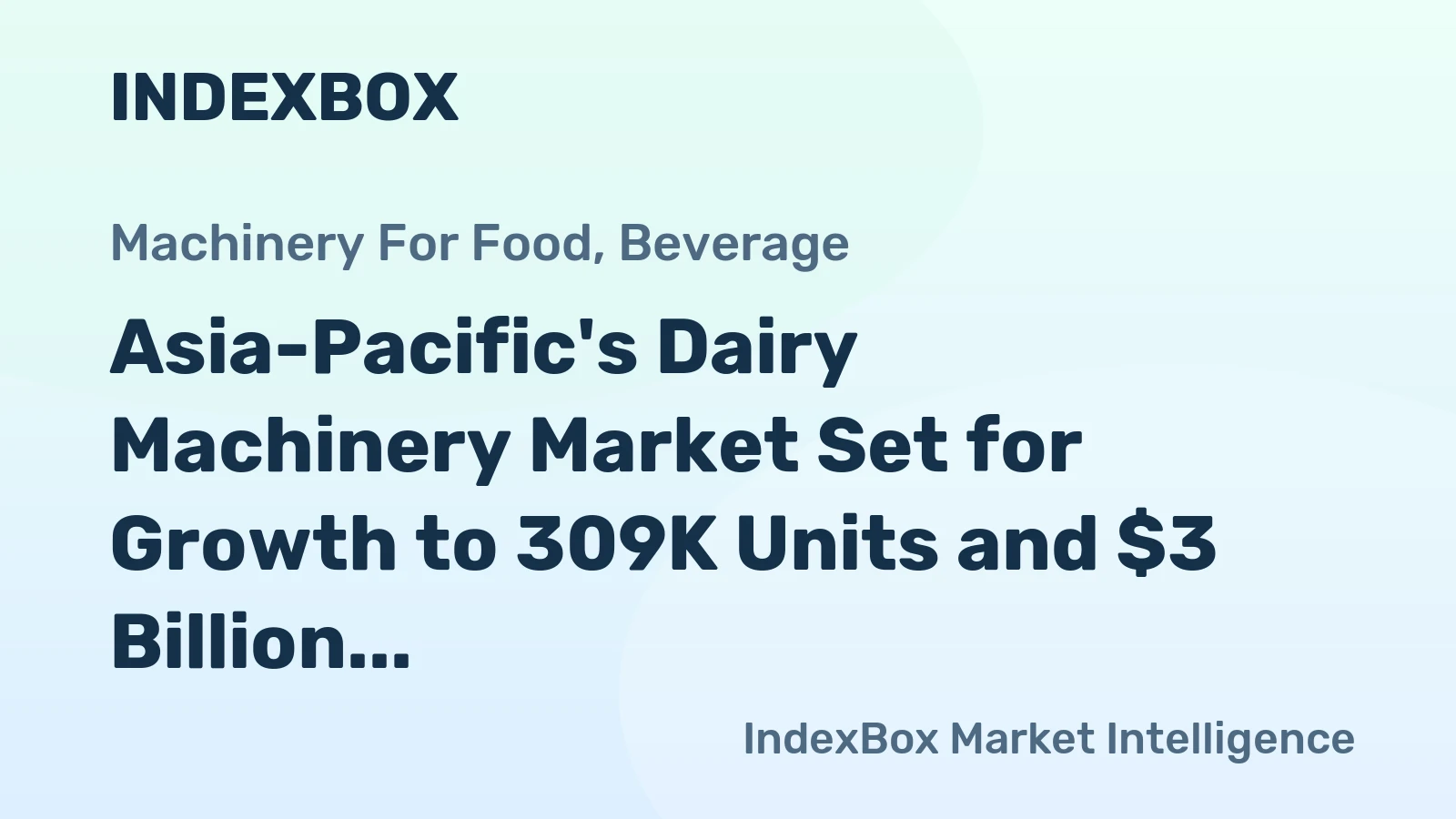 Asia-Pacific's Dairy Machinery Market Set for Growth to 309K Units and $3 Billion