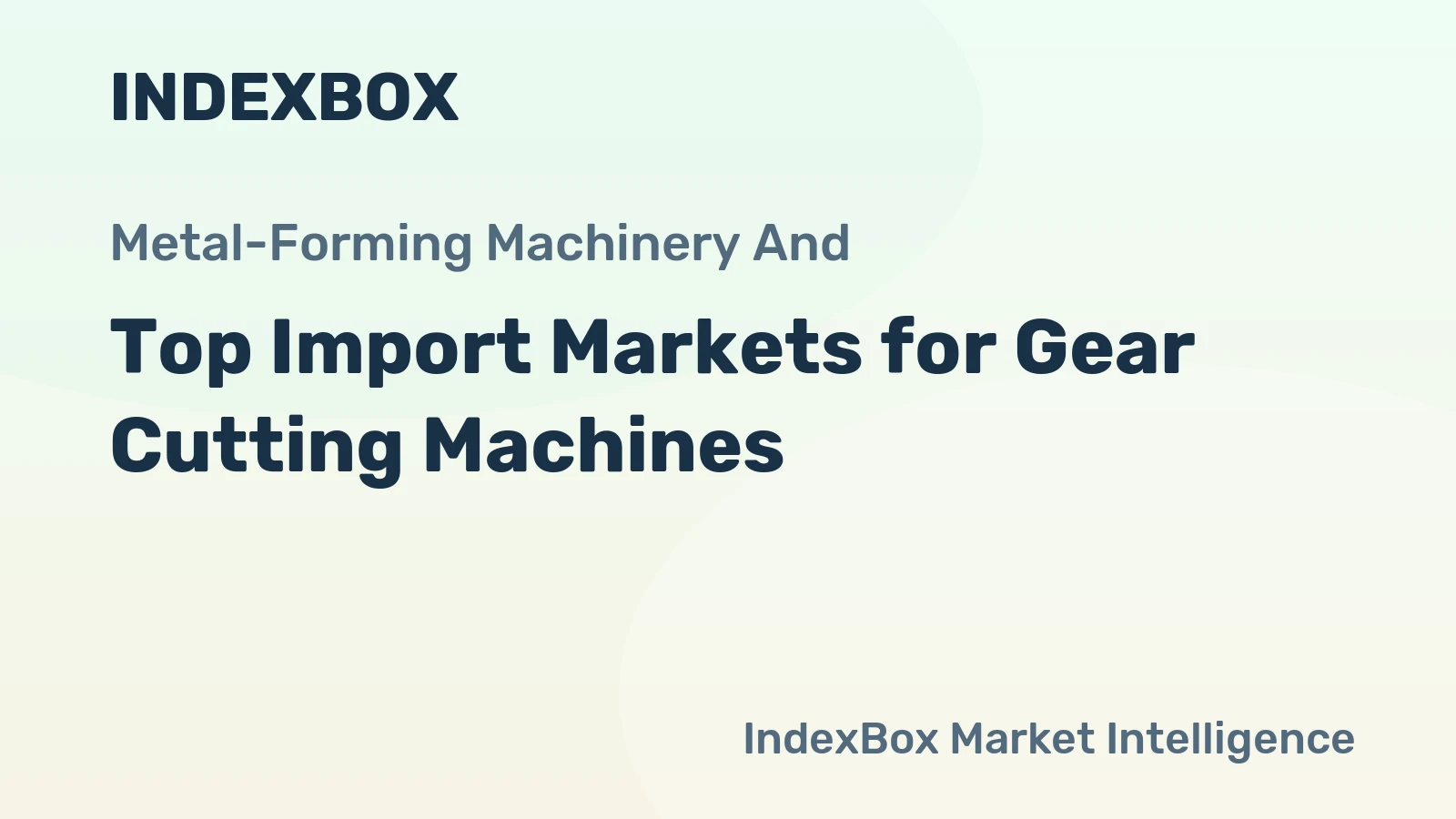 Top Import Markets for Gear Cutting Machines