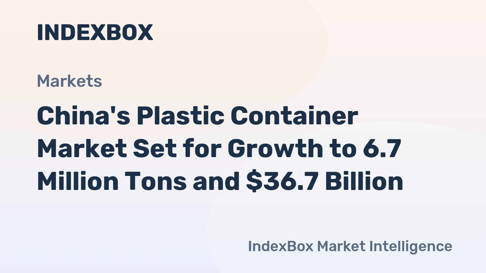China's Plastic Container Market Set for Growth to 6.7 Million Tons and $36.7 Billion