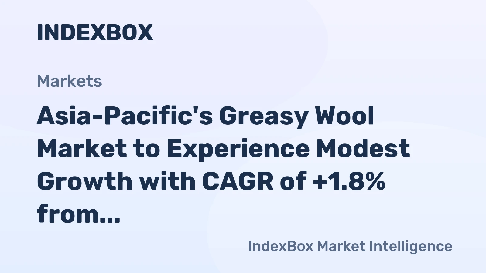 Asia-Pacific's Greasy Wool Market to Experience Modest Growth with CAGR of +1.8% from 2024 to 2035