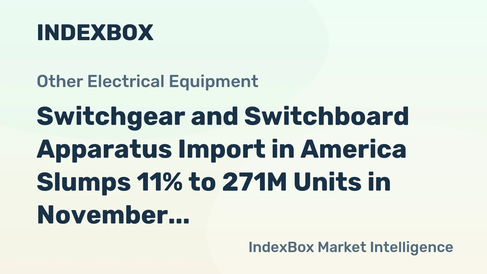 Switchgear and Switchboard Apparatus Import in America Slumps 11% to 271M Units in November 2022