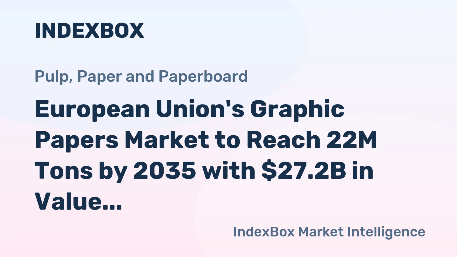 European Union's Graphic Papers Market to Reach 22M Tons by 2035 with $27.2B in Value