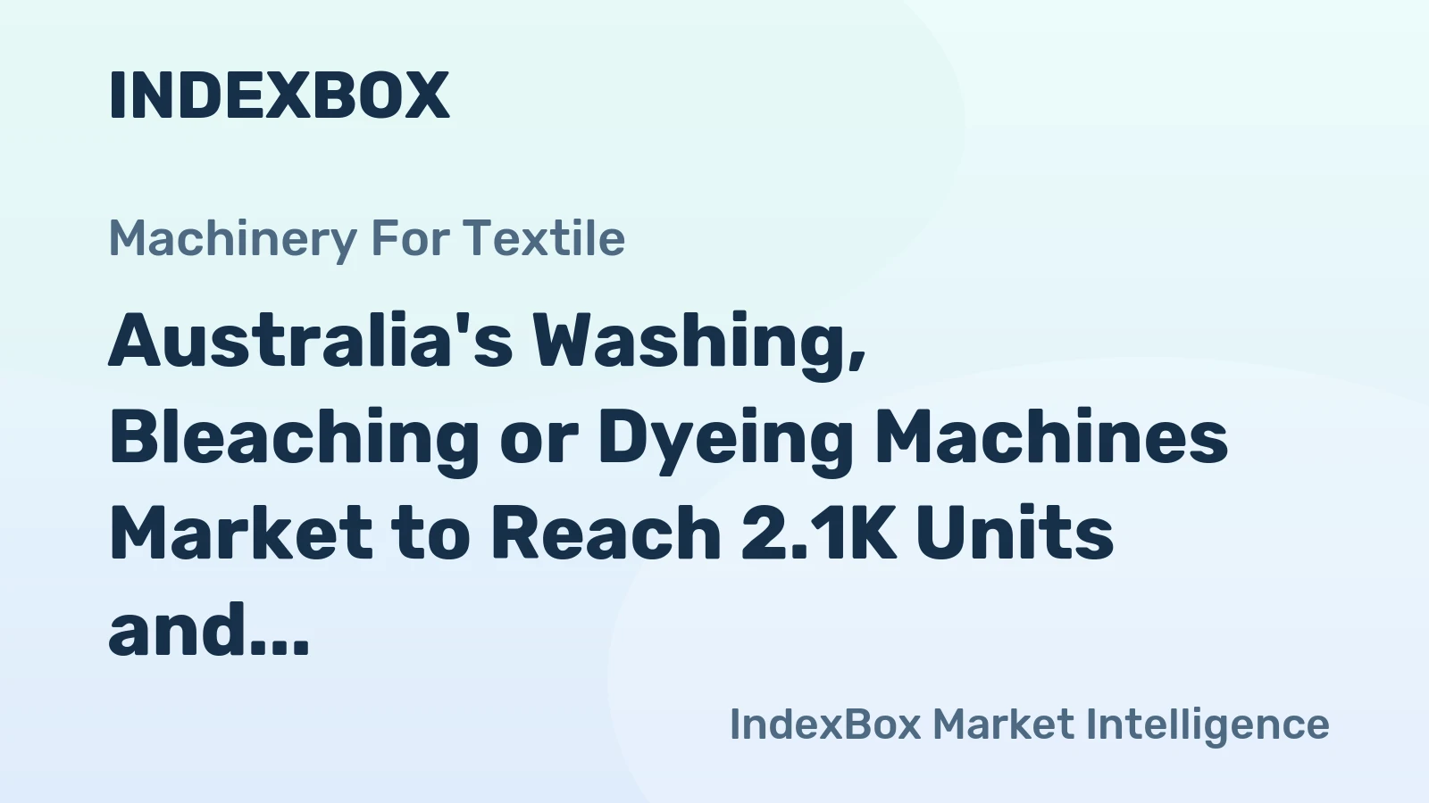 Australia's Washing, Bleaching or Dyeing Machines Market to Reach 2.1K Units and $7.9M by 2035