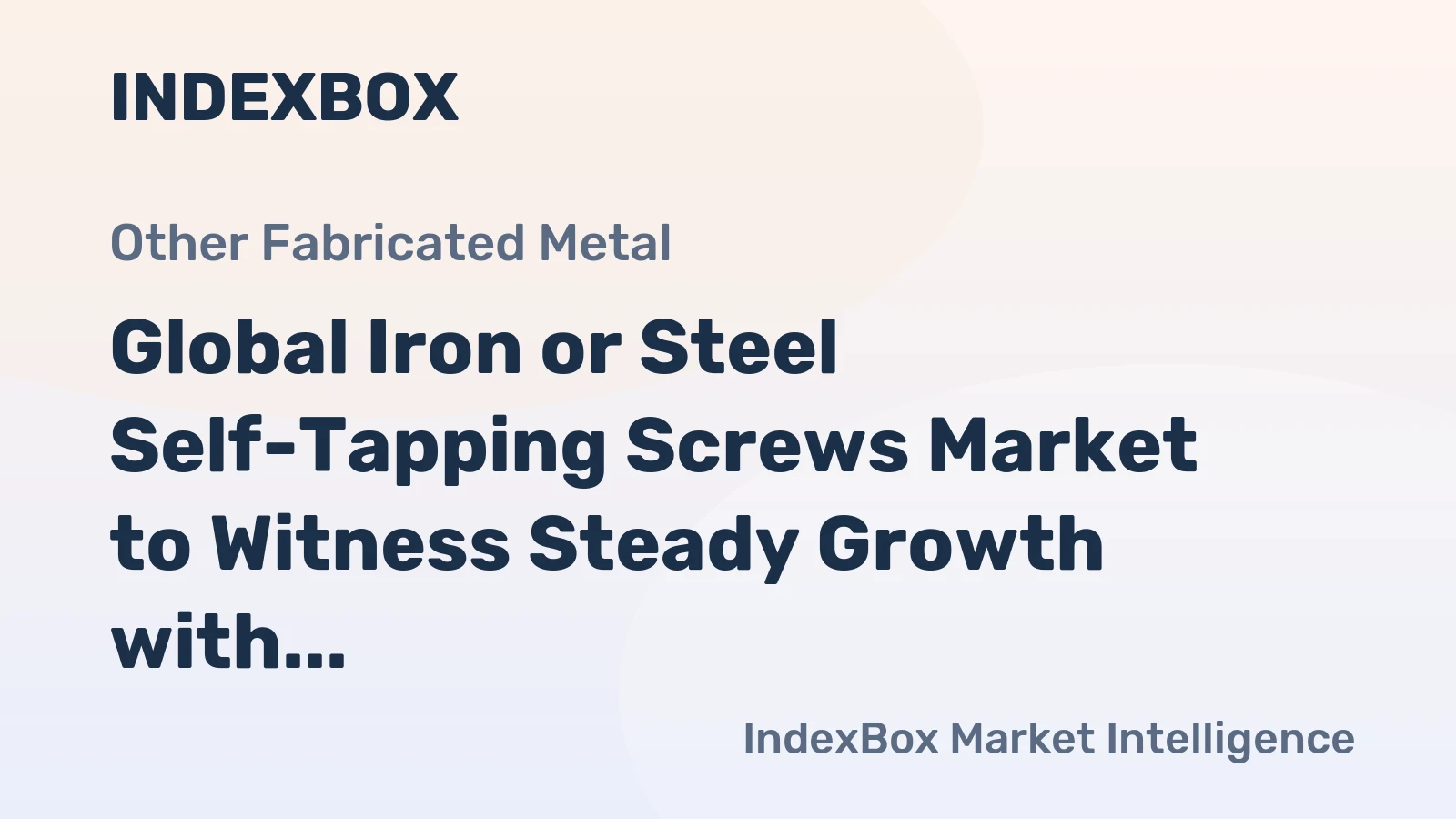 Global Iron or Steel Self-Tapping Screws Market to Witness Steady Growth with +1.2% CAGR