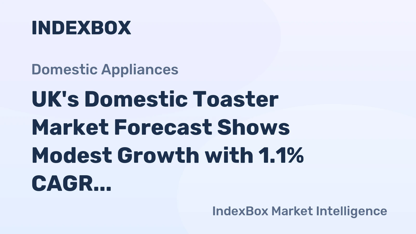 UK's Domestic Toaster Market Forecast Shows Modest Growth with 1.1% CAGR in Value