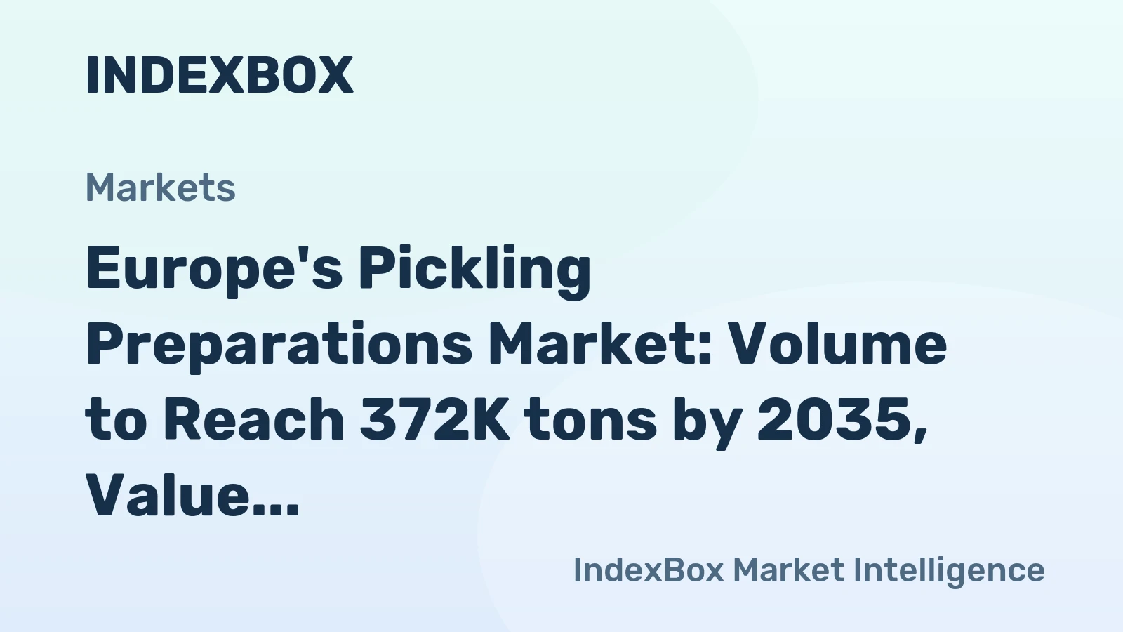 Europe's Pickling Preparations Market: Volume to Reach 372K tons by 2035, Value to Hit $1.6B