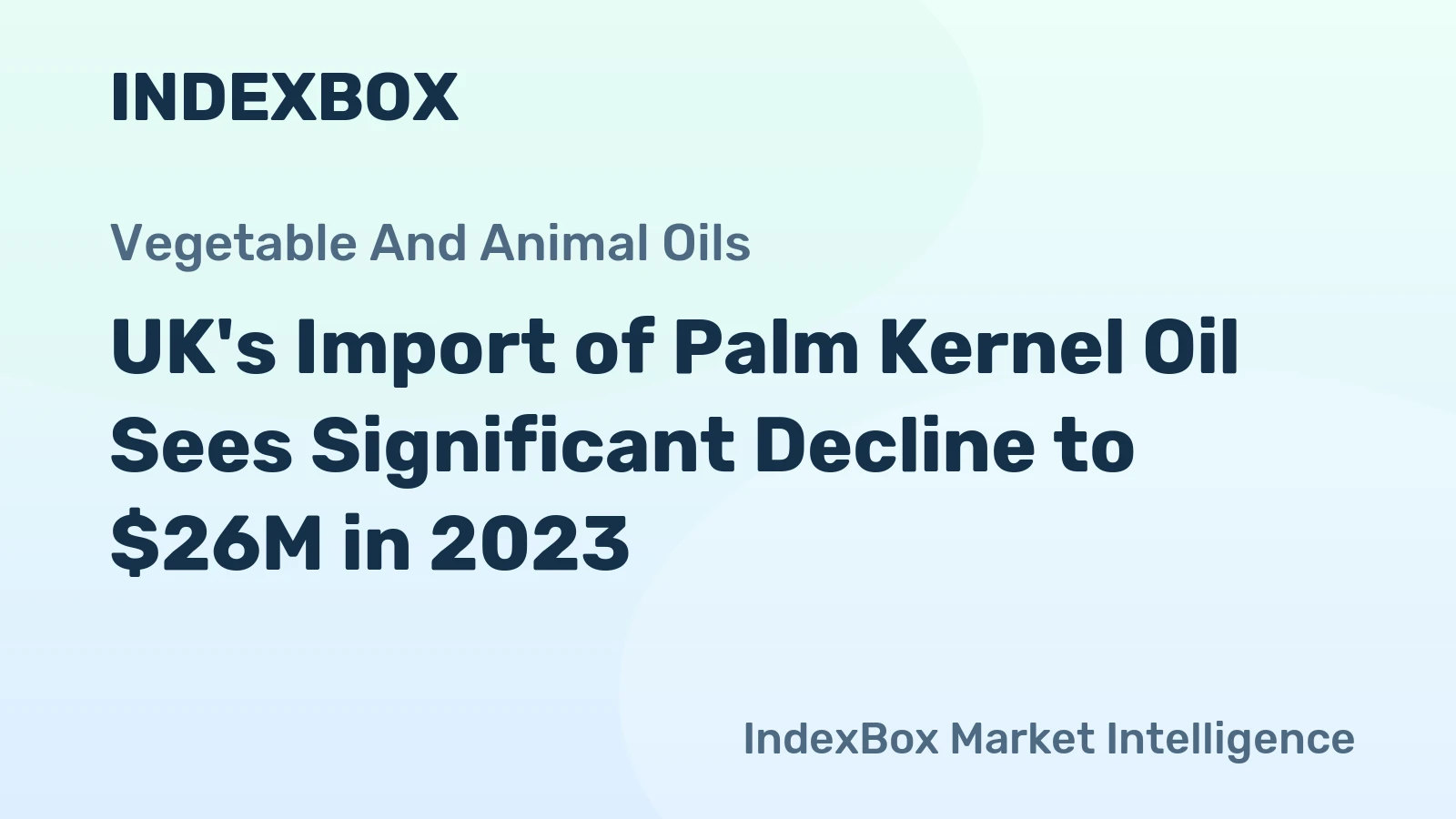 UK's Import of Palm Kernel Oil Sees Significant Decline to $26M in 2023