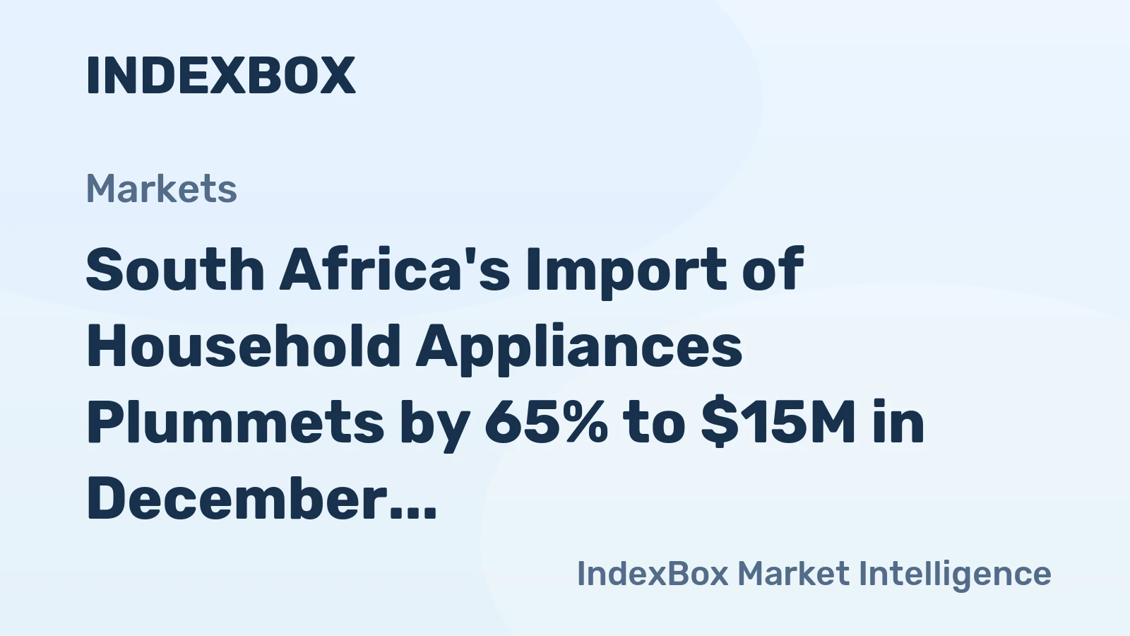 South Africa's Import of Household Appliances Plummets by 65% to $15M in December 2023