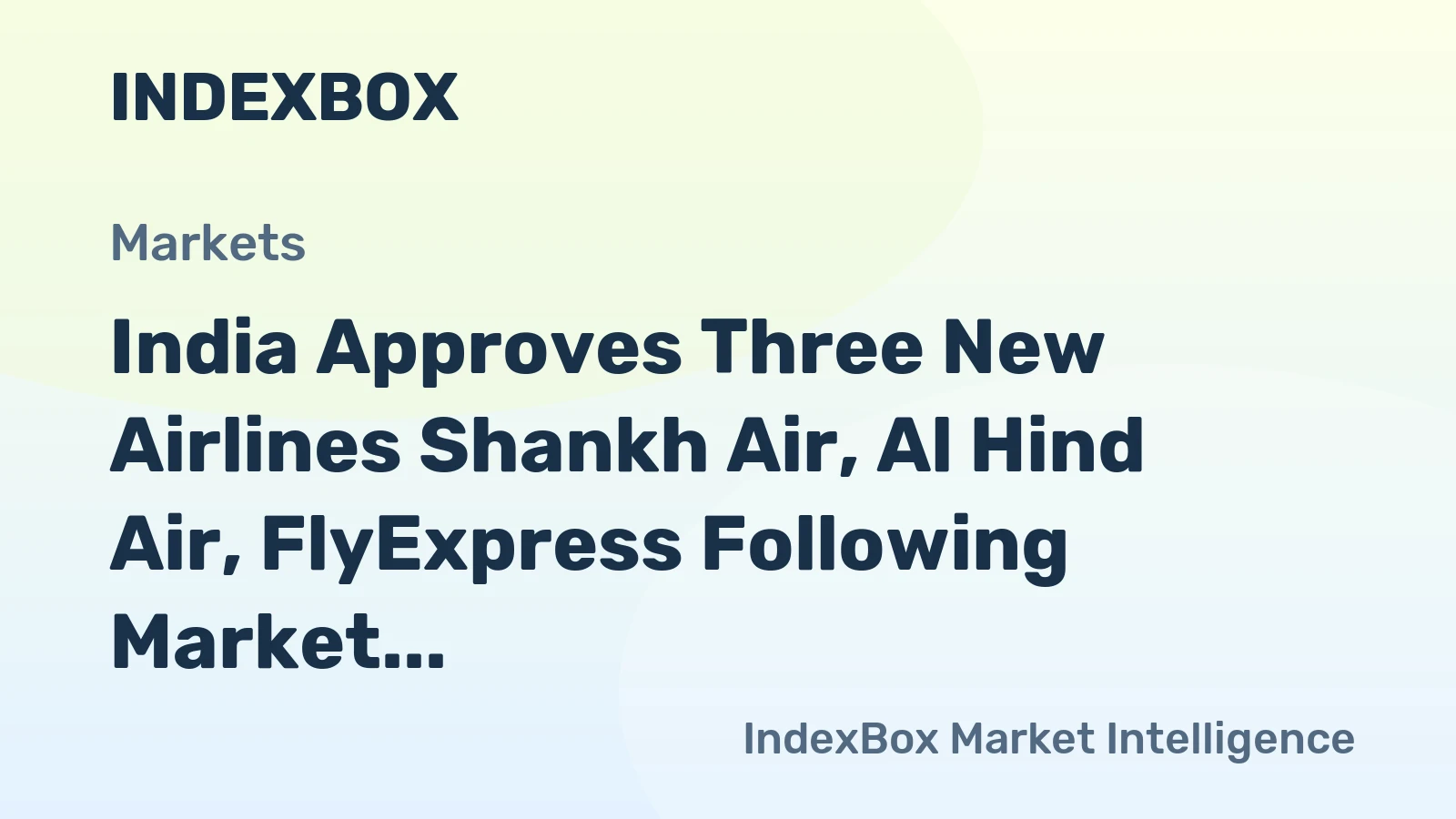 India Approves Three New Airlines Shankh Air, Al Hind Air, FlyExpress Following Market Disruption