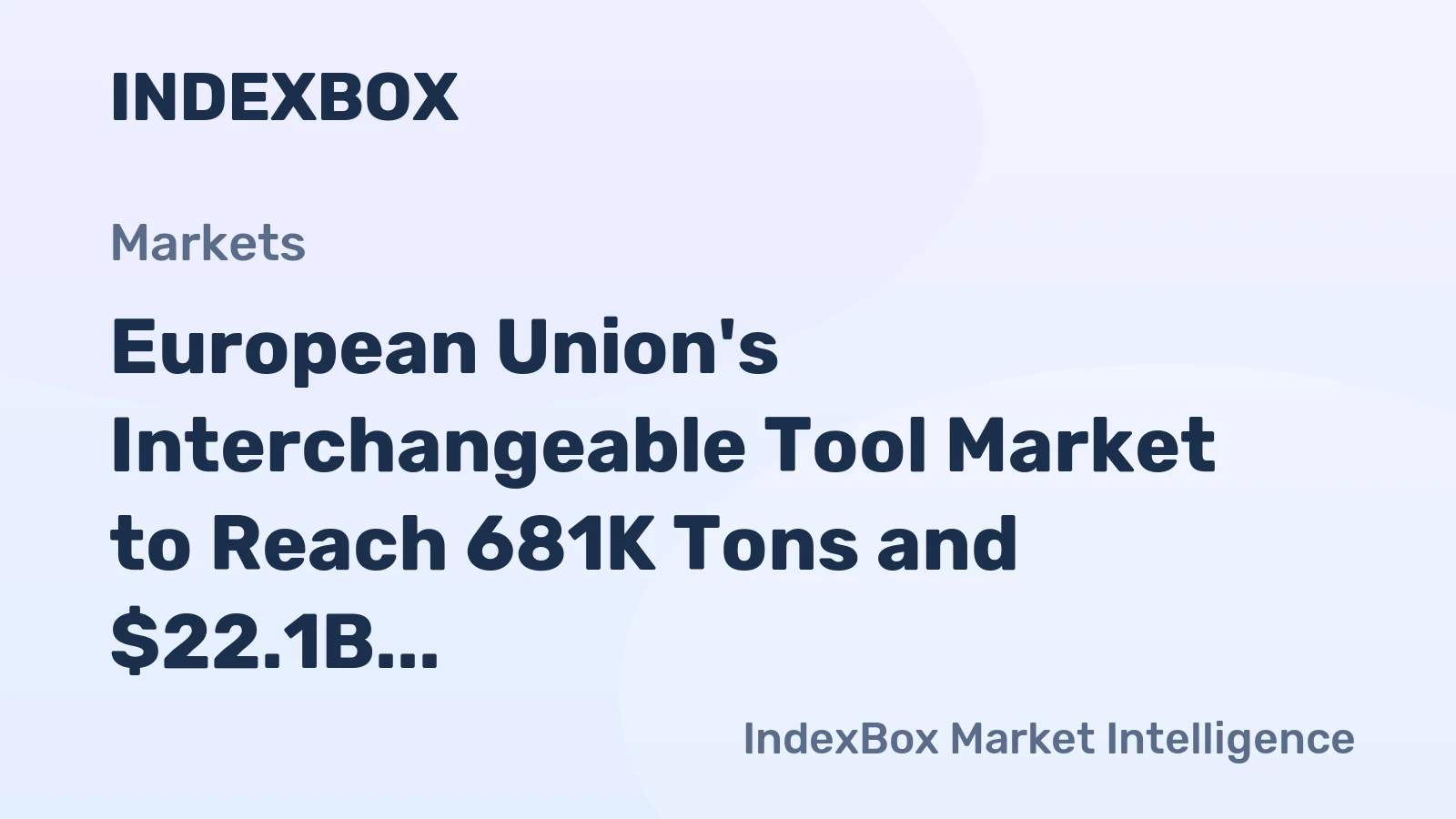 European Union's Interchangeable Tool Market to Reach 681K Tons and $22.1B by 2035 After a Sharp 2024 Contraction