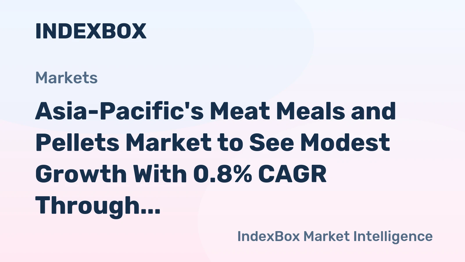 Asia-Pacific's Meat Meals and Pellets Market to See Modest Growth With 0.8% CAGR Through 2035