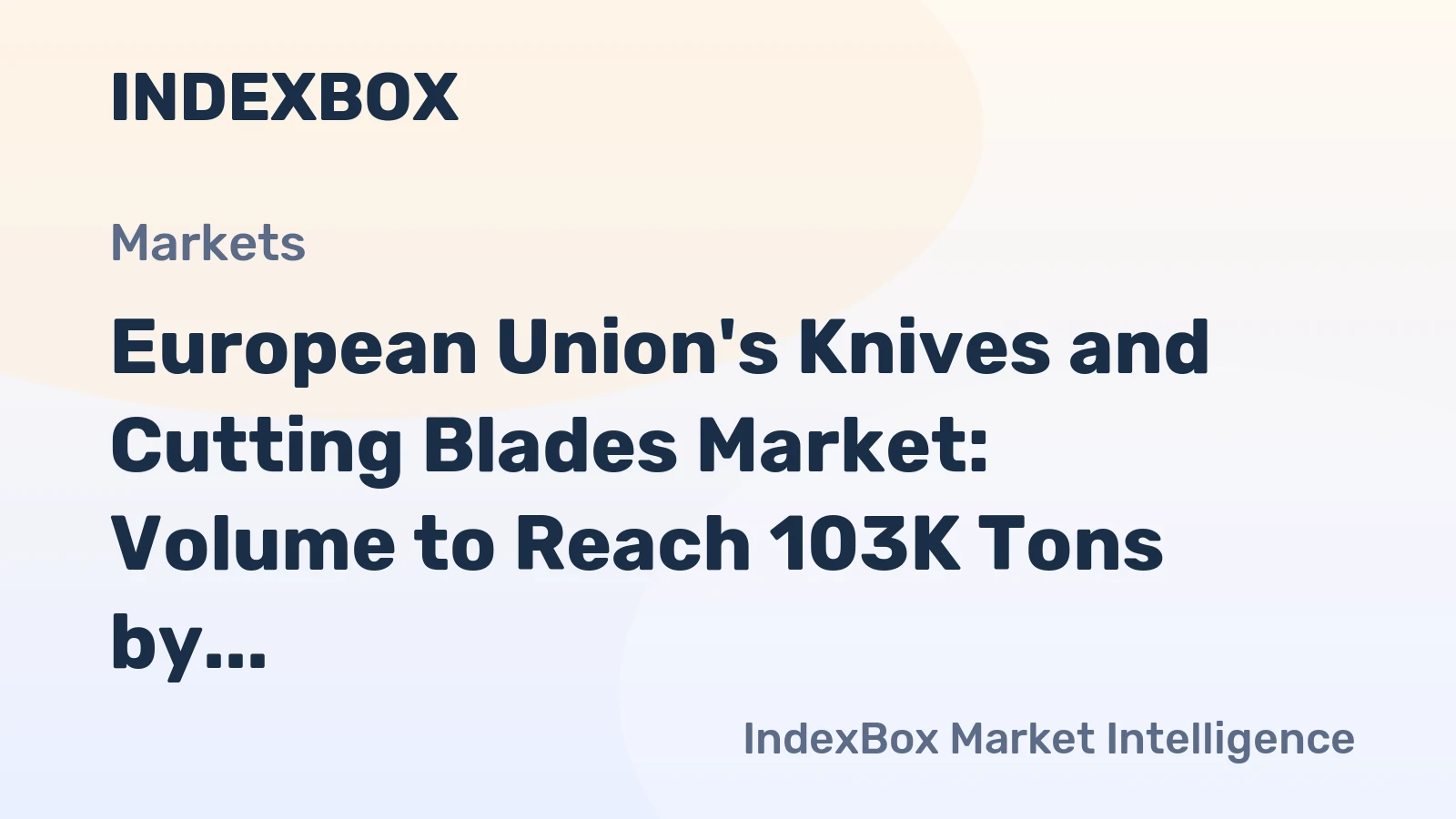 European Union's Knives and Cutting Blades Market: Volume to Reach 103K Tons by 2035, Value to Hit $2.1B
