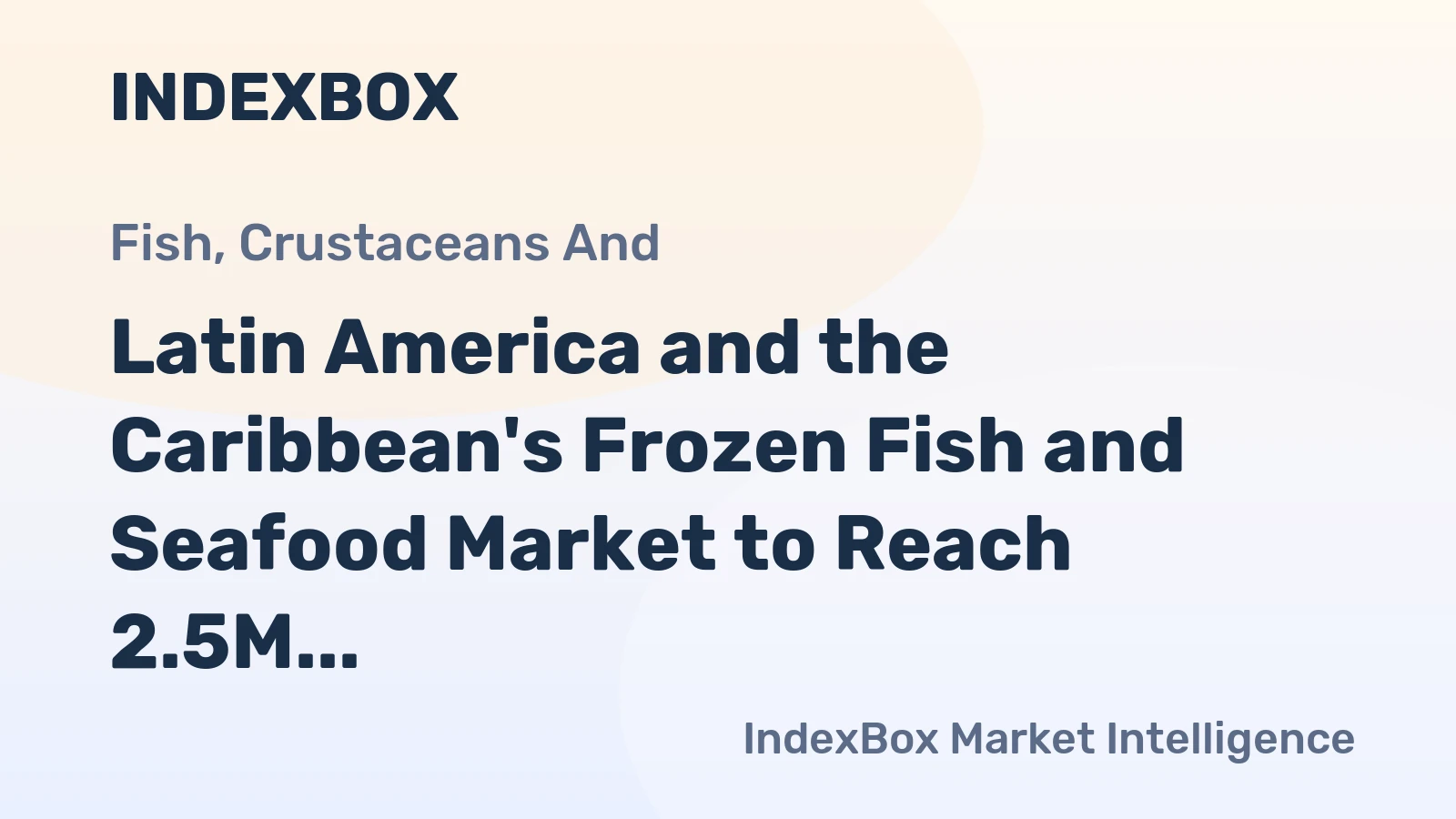 Latin America and the Caribbean's Frozen Fish and Seafood Market to Reach 2.5M Tons and $21.1B by 2035